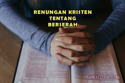 Renungan Harian Kristen Tentang Berserah Kepada Tuhan - YuKristen