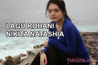 21 Kumpulan Lirik Lagu Rohani Kristen Nikita Natashia - YuKristen