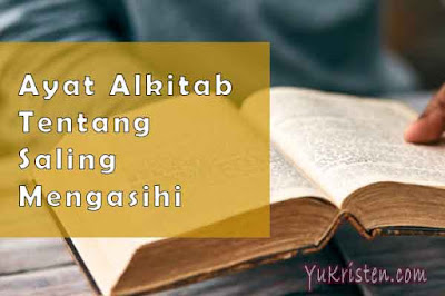 10 Ayat Alkitab Tentang Saling Mengasihi Sesama - YuKristen