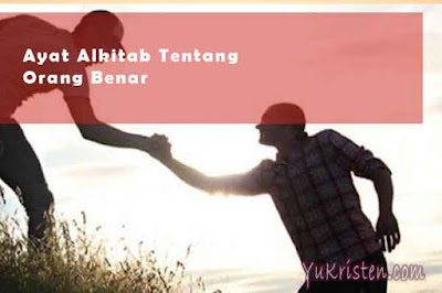 6 Ayat Alkitab Tentang Orang Benar dan Baik - YuKristen